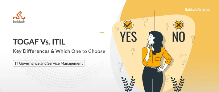 TOGAF vs. ITIL: Full Comparison For KSA Learner - Bakkah Learning